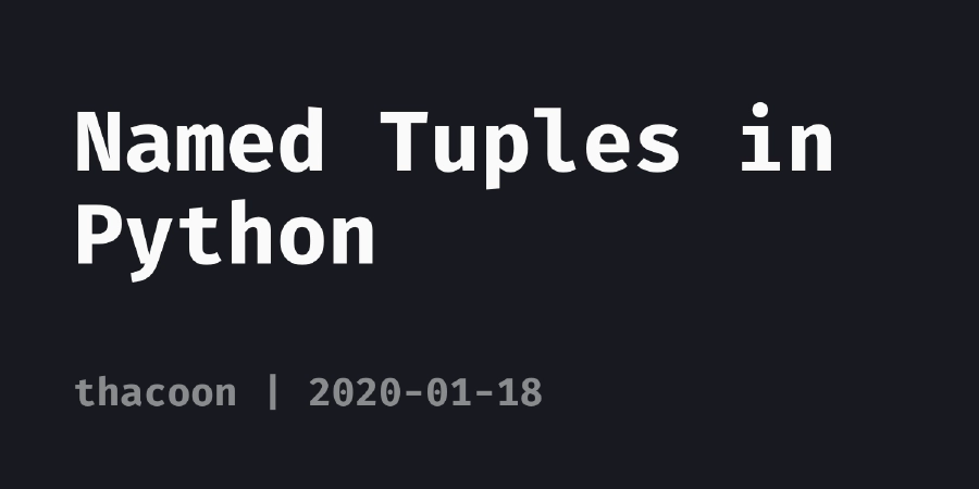 Named Tuples in Python | thacoon's Blog