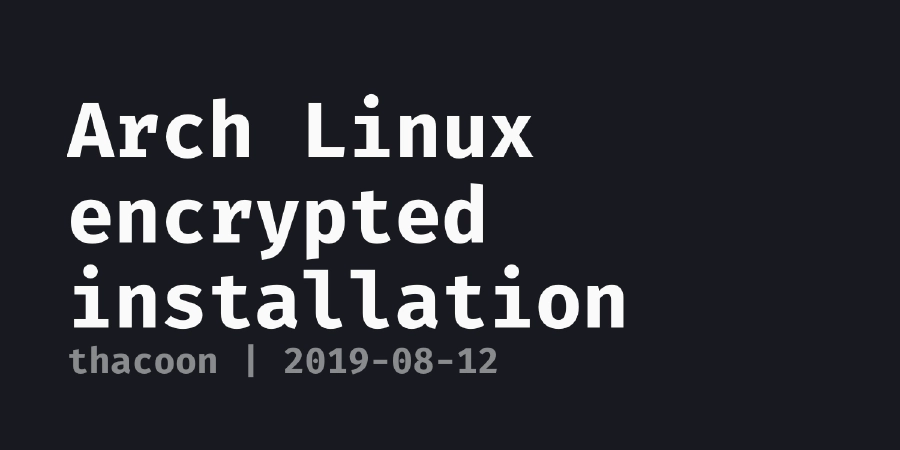 Arch Linux encrypted installation | thacoon's Blog